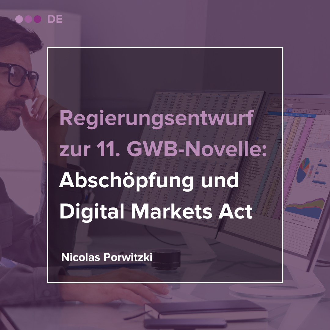 Regierungsentwurf zur 11. GWB-Novelle – Teil 2: Abschöpfung und Digital ...