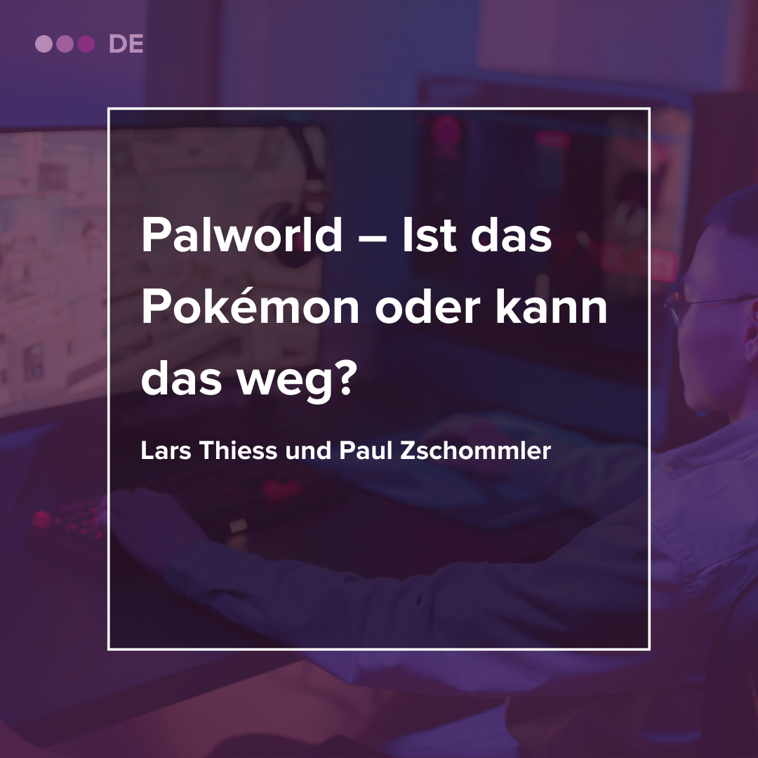 Palworld – Ist das Pokémon oder kann das weg? | HÄRTING Rechtsanwälte Palworld – Ist das Pokémon oder kann das weg? | HÄRTING Rechtsanwälte